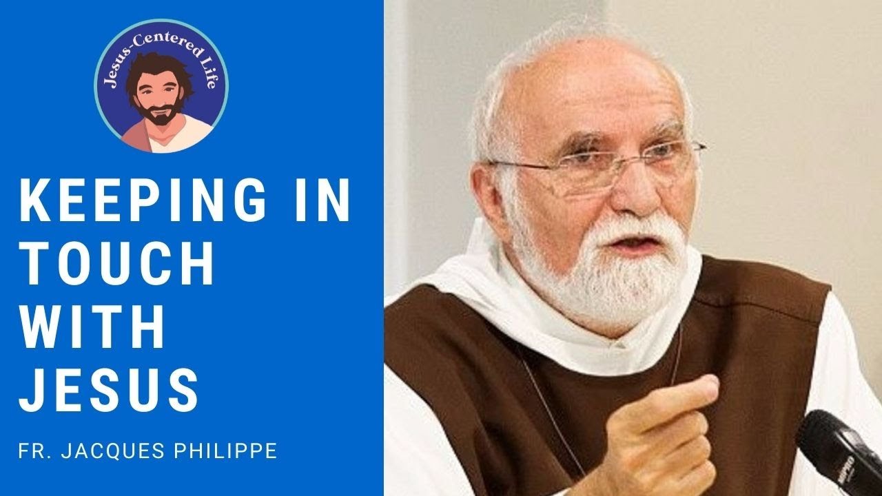 JCL 2020: KEEPING IN CONTACT WITH JESUS by Fr. Jacques Philippe - YouTube