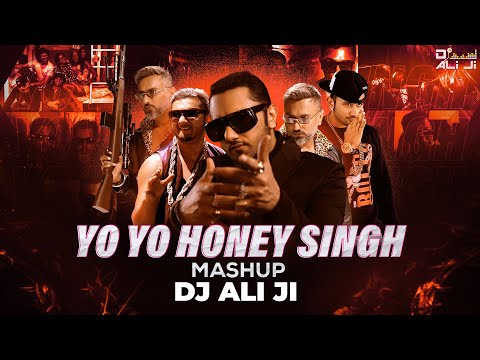 Yo Yo Honey Singh Mashup - DJ ALI JI