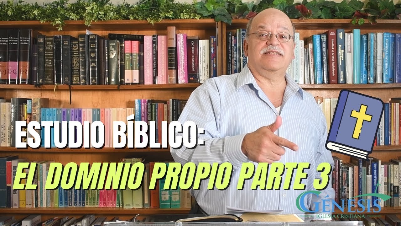 Estudio Bíblico: El Dominio Propio Parte 3 - YouTube