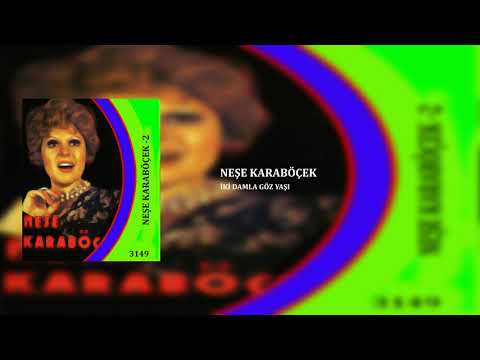 Neşe Karaböçek / İki Damla Göz Yaşı