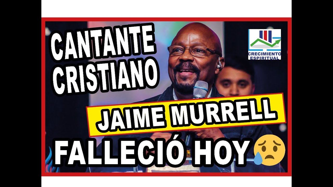 😥 CANTANTE DE "GRANDES SON TUS MARAVILLAS", JAIME MURREL FALLECIÓ HOY ...