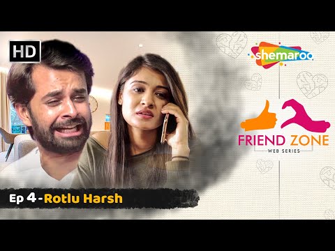 Friend Zone: Ep 4 | Rotlu Harsh | Yash Soni, Shraddha Danger |Web Series@shemaroogujaratimanoranjan1