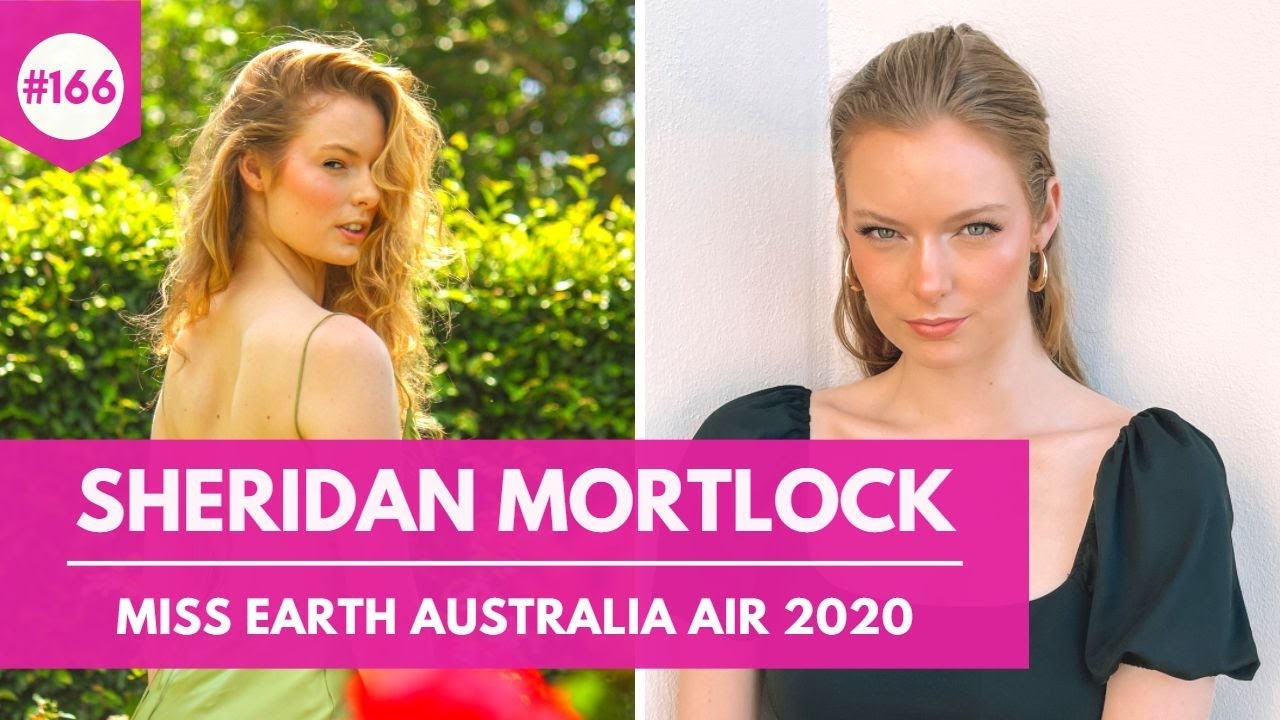 #166 SHERIDAN MORTLOCK INTERVIEW: MISS EARTH AUSTRALIA AIR 2020 - YouTube