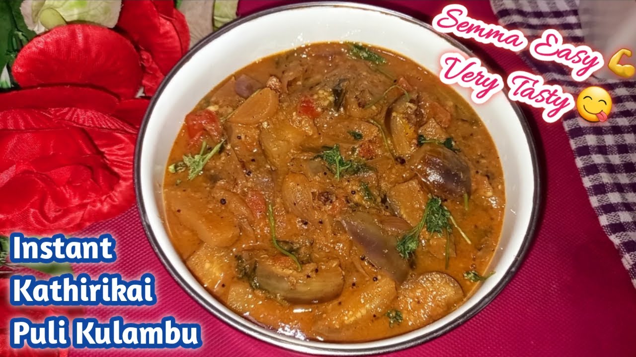 Kathirikai Puli Kulambu Recipe / Instant Kulambu Varieties For ...