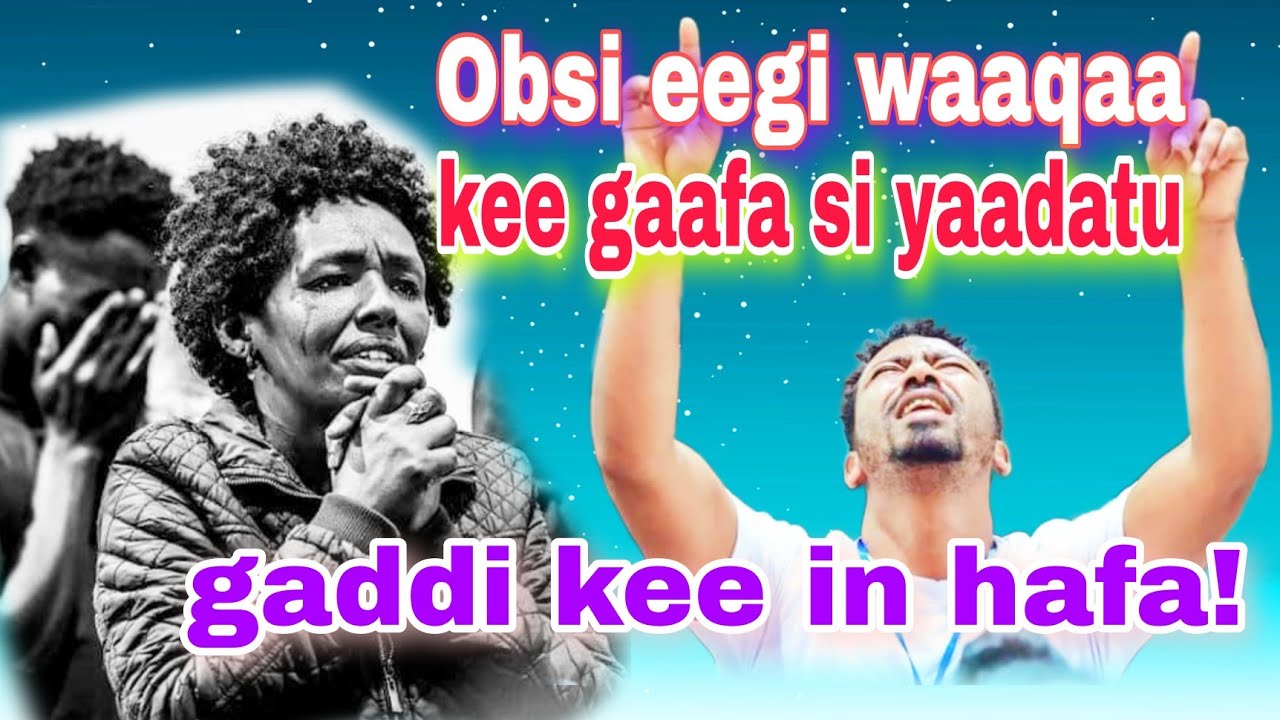 Obsi eegi waaqaa kee gaafa si yaadatu gaddi kee in hafa!😭#Faarfannaa-# ...