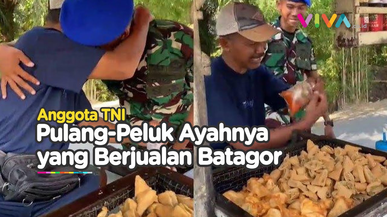 Tangisan Pecah! Prajurit TNI Peluk Ayah yang Sedang Jualan Batagor ...