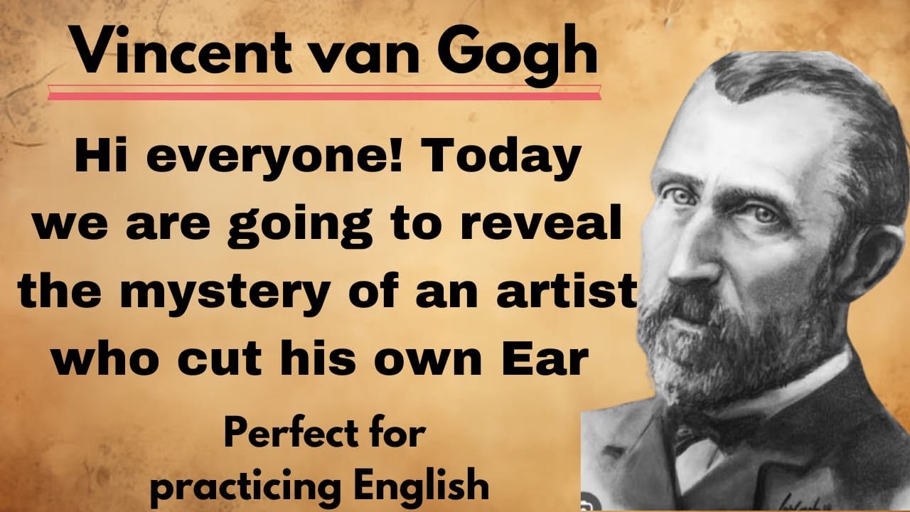 The Story of Vincent van The Artist Who Cut His Own Ear| Learn English ...