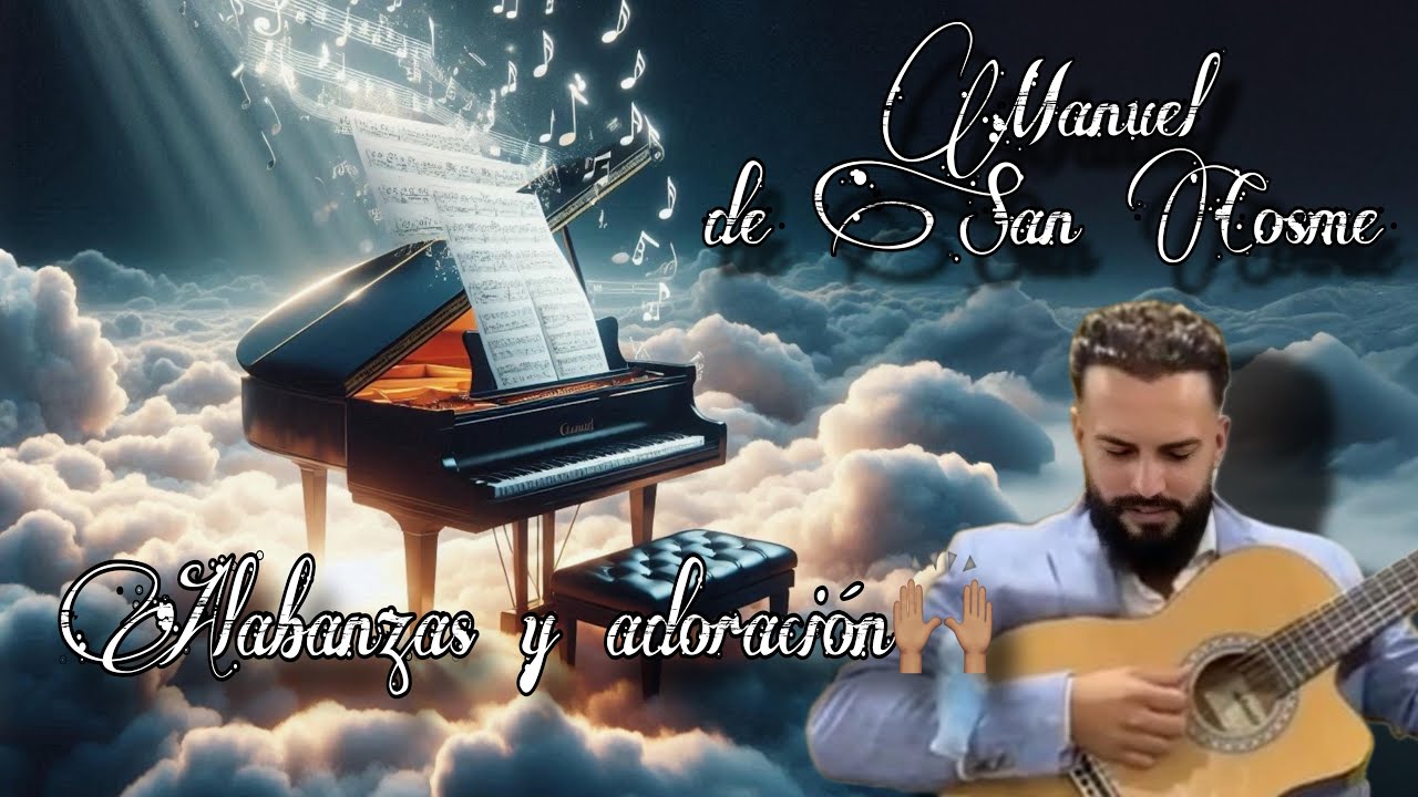 Manuel de San Cosme | Alabanzas y adoración🙌🏽 - YouTube