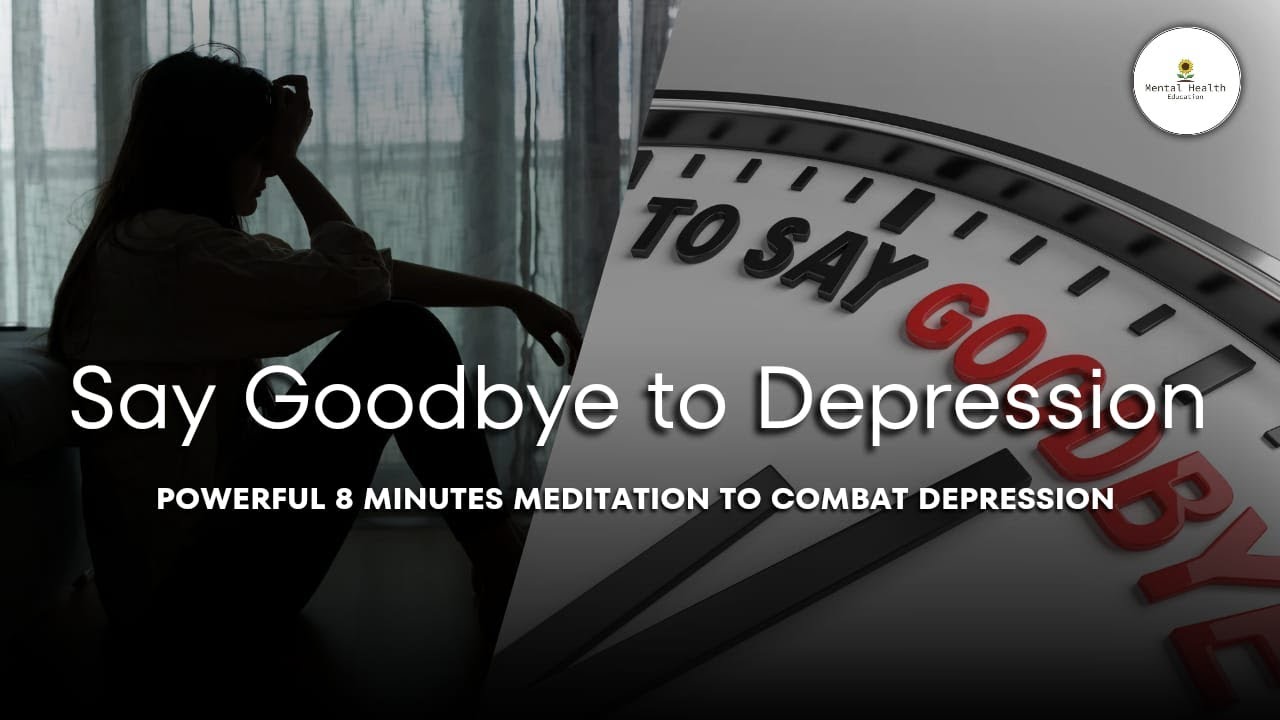 Say Goodbye to Depression: Powerful 8 minutes to Combat Depression ...