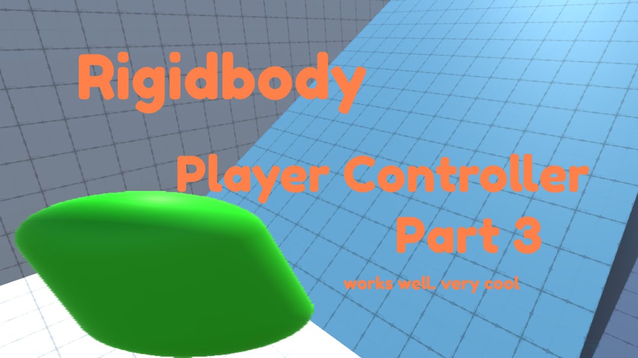 Unity 2021 Rigidbody Player Controller Full Explanation Part 3