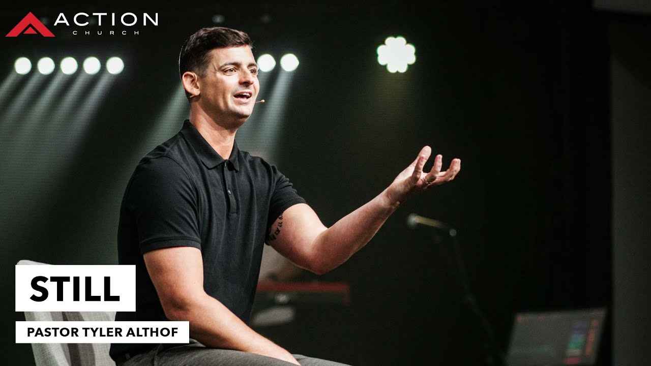 Still - Pastor Tyler Althof - YouTube