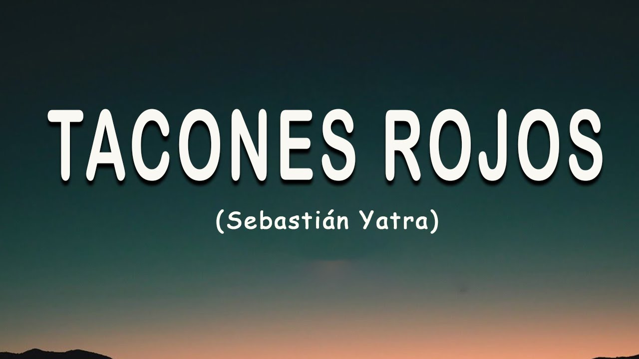 Sebastián Yatra - Tacones Rojos (Letra/Lyrics) - YouTube