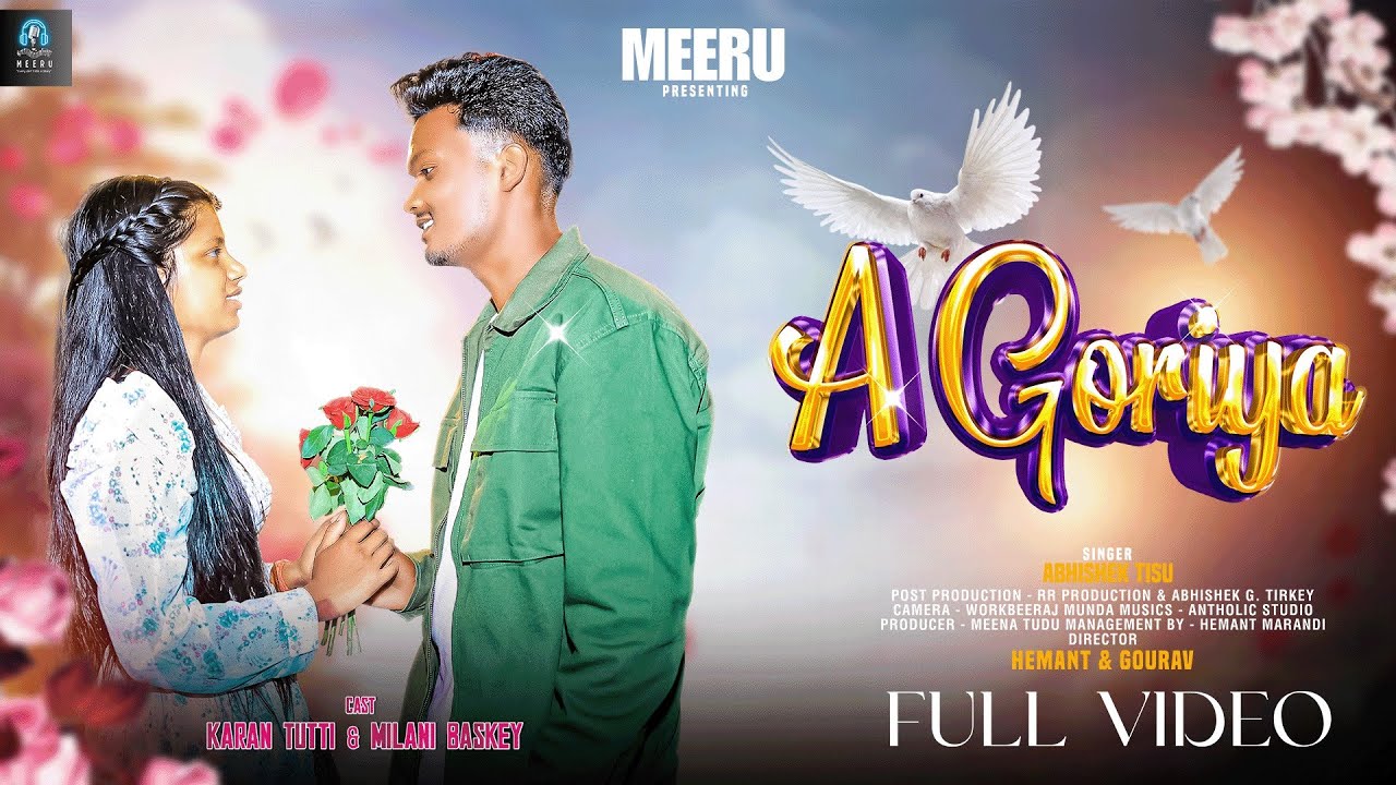 A GORIYA || FULL VIDEO || NEW NAGPURI SONG 2024 || ABHISHEK TISU || KARAN TUTI & MILENI BASKEY ...