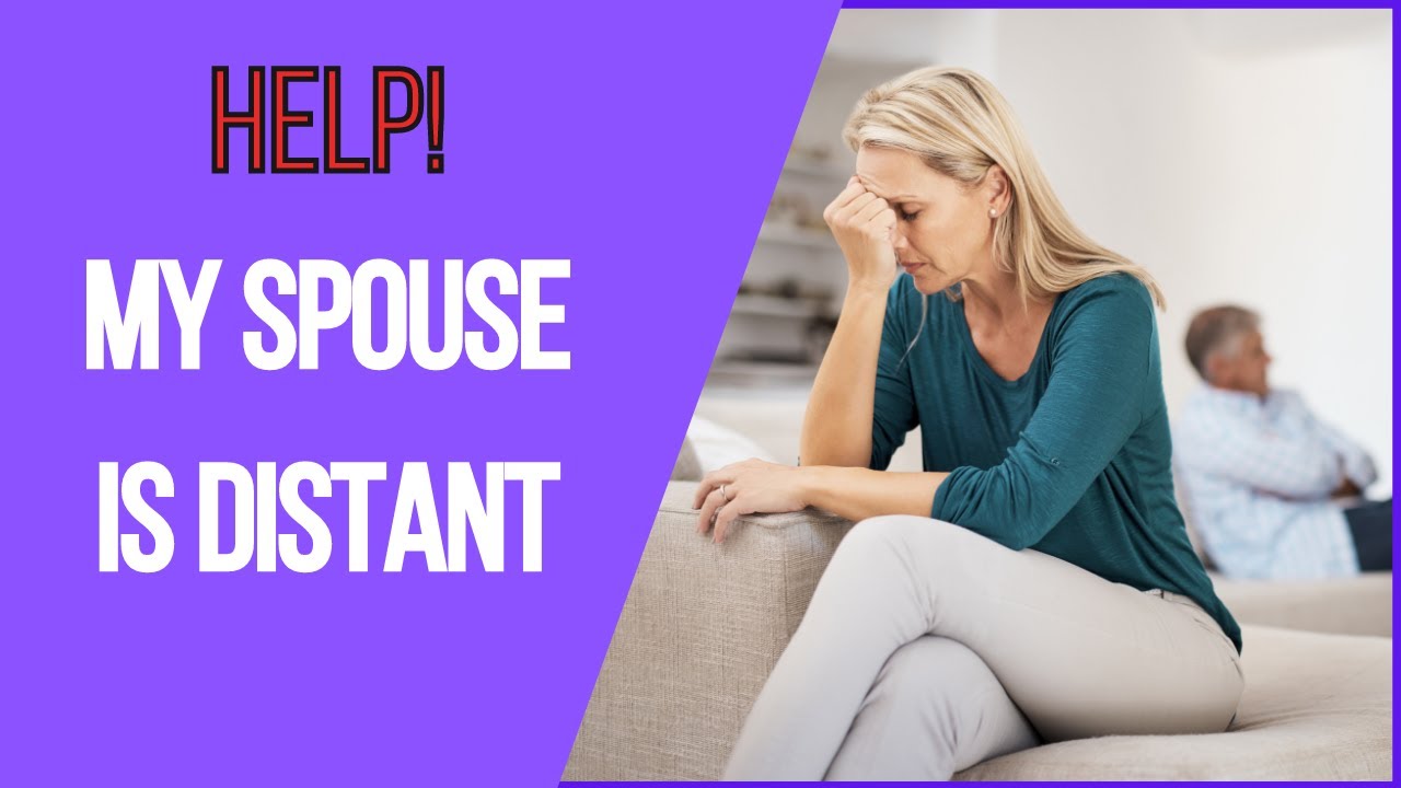 How to Deal with a Distant Spouse - YouTube
