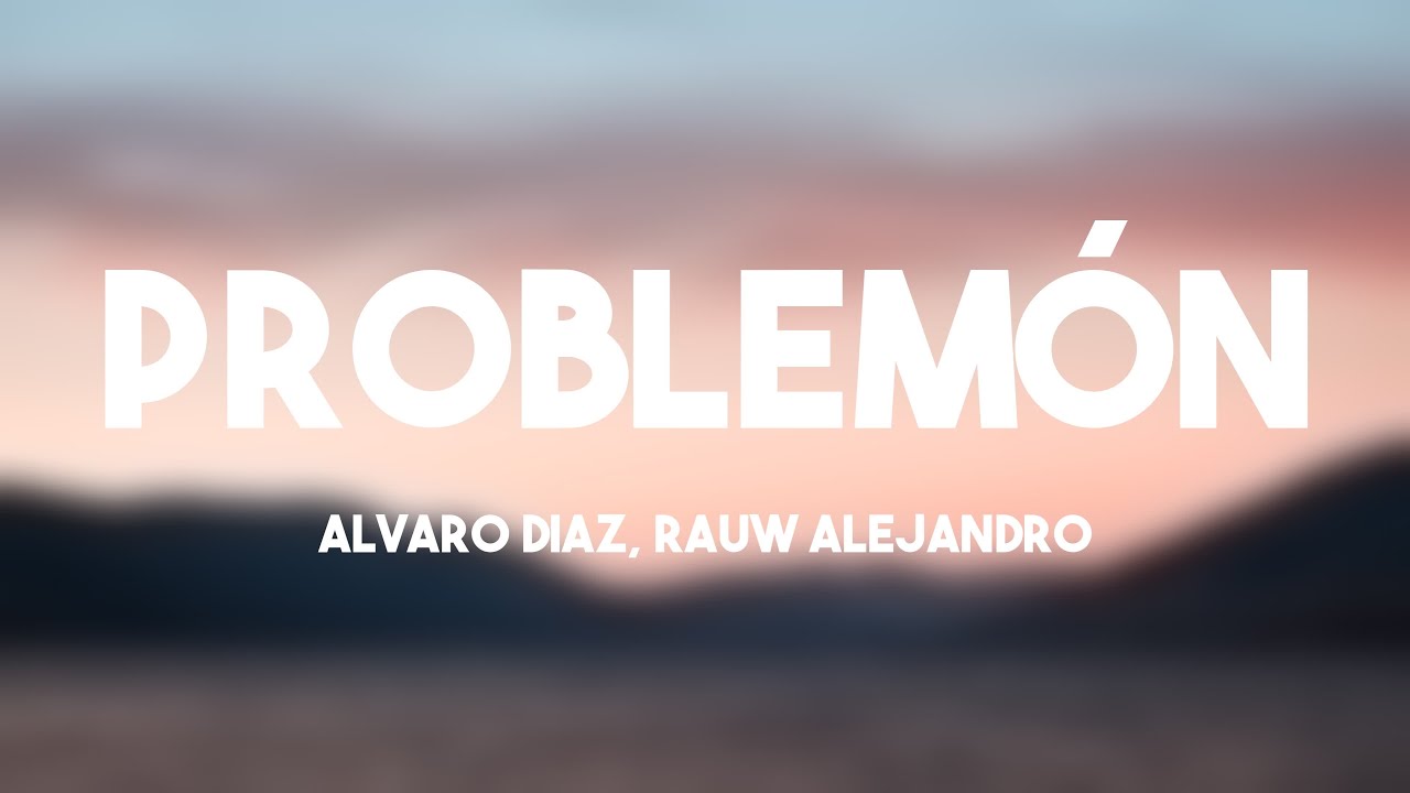 Problemón - Alvaro Diaz, Rauw Alejandro (Letra) 🎻 - YouTube