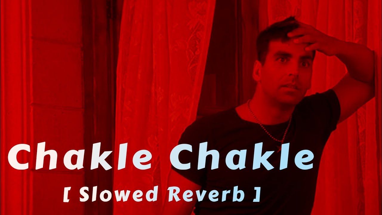 Chakle Chakle ( Slowed Reverb ) Deewane Huye Pagal_ @Lofinanu5750 - YouTube