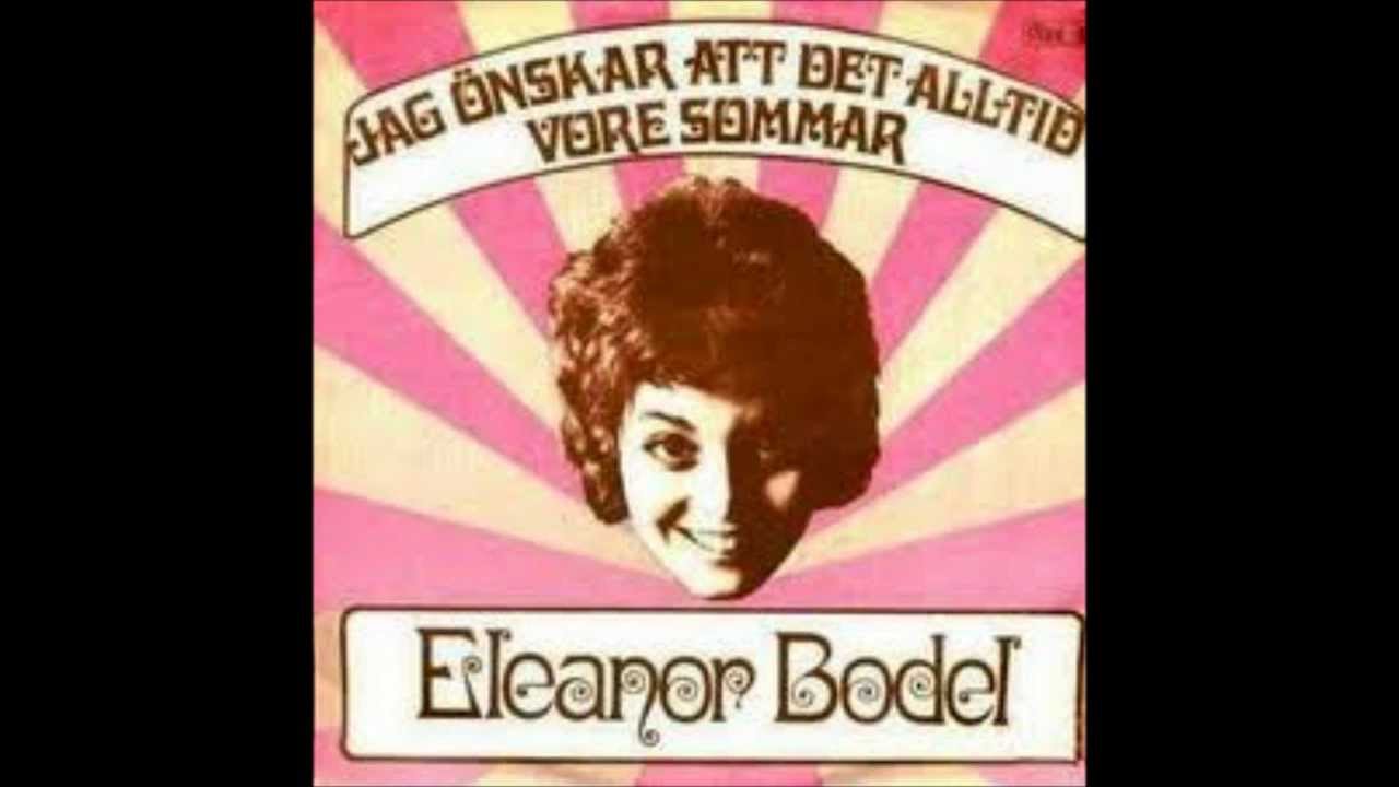 Eleanor Bodel-Jag Önskar Att Det Alltid Vore Sommar - YouTube