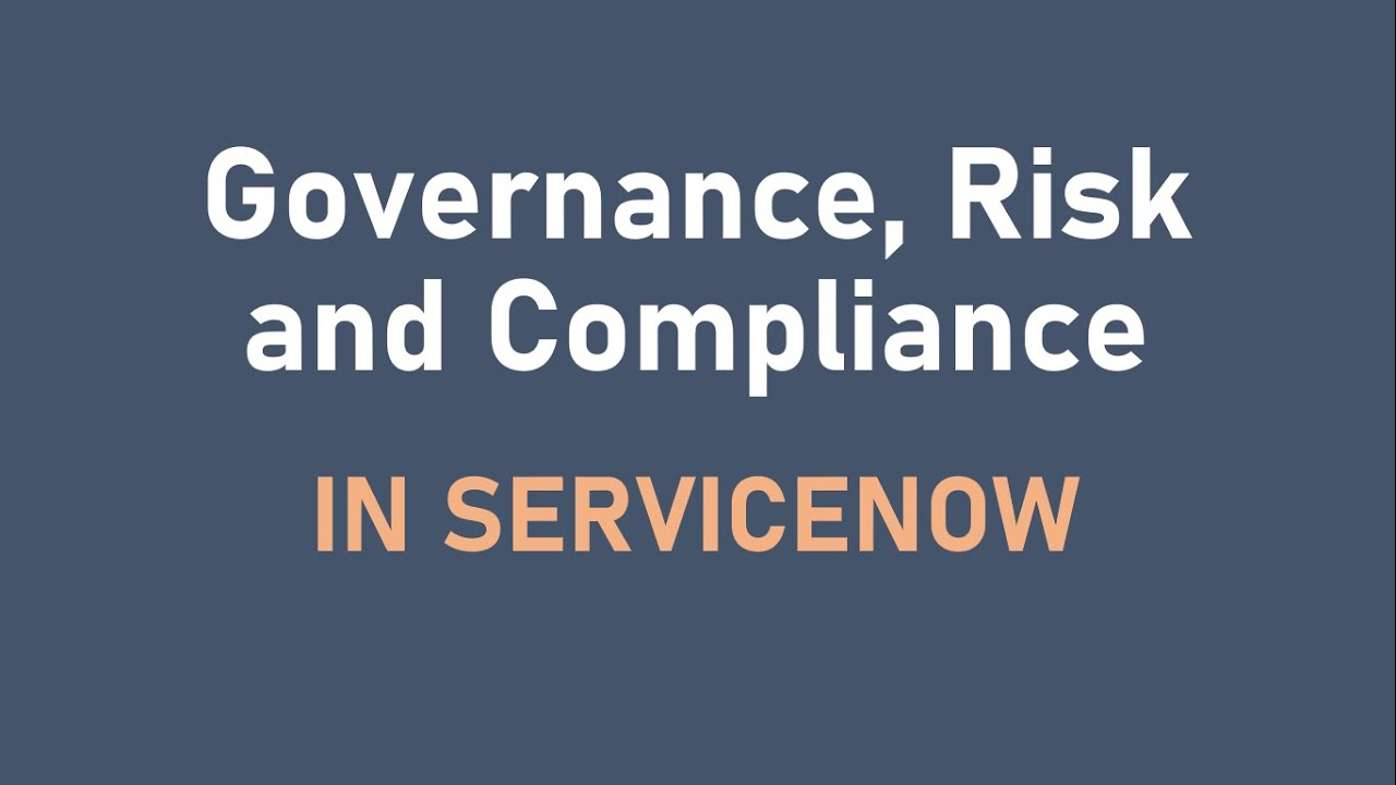 #1 An Introduction of Governance, Risk & Compliance(GRC) in ServiceNow ...