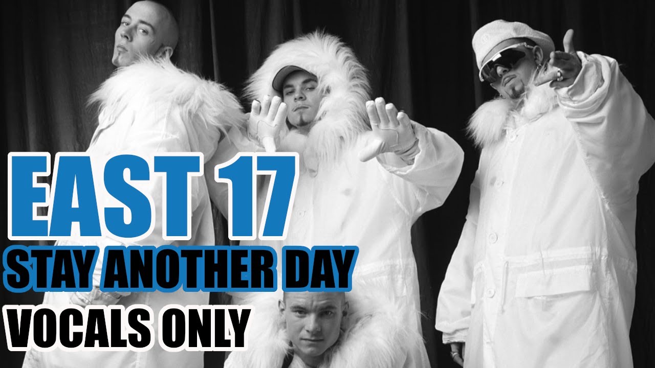 East 17 - Stay Another Day (Vocals Only) - YouTube