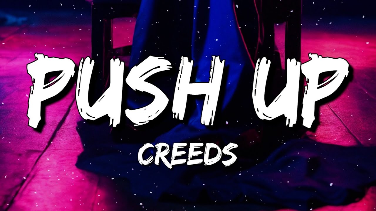 Creeds - Push Up (Lyrics) - YouTube