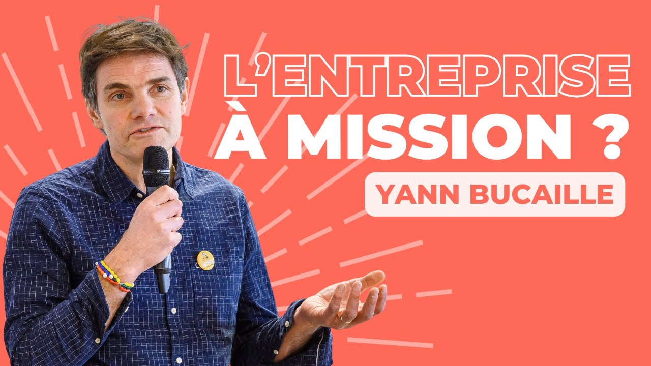 "L'entreprise à mission ?" | Yann Bucaille - YouTube