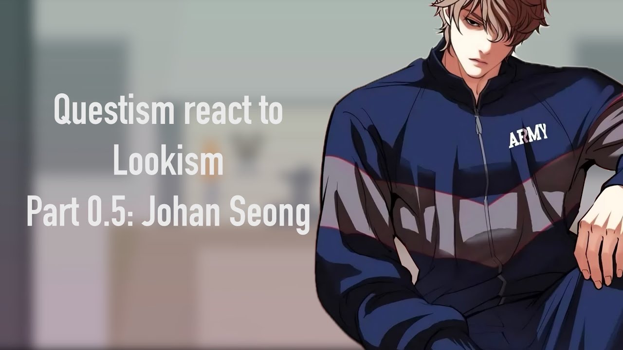 Questism react to Lookism | Part 0.5: Johan Seong | PUT IN 0.5X SPEED ...