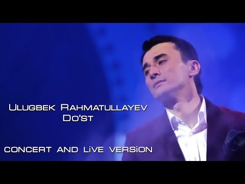 Ulug'bek Rahmatullayev - Do'st (concert version) 2013