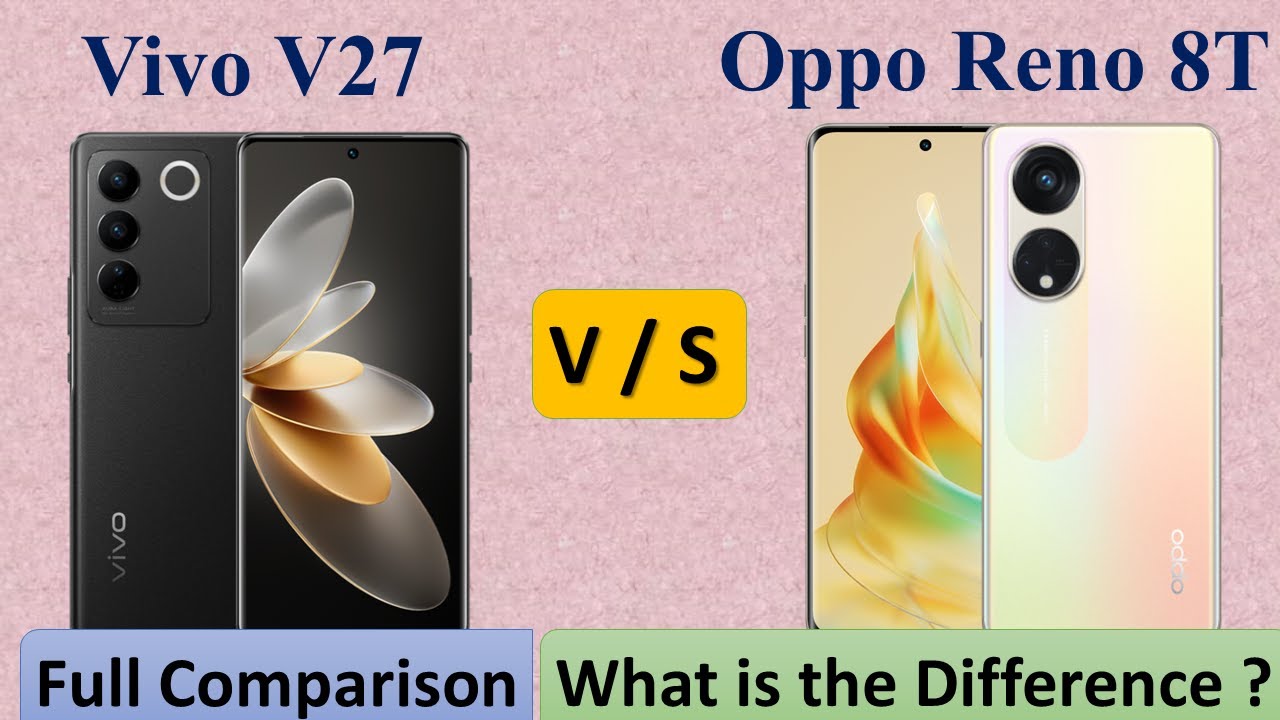 Vivo V27 5G vs Oppo Reno 8T 5G ⚡ Full Comparison ⚡ #vivov275g #opporeno ...