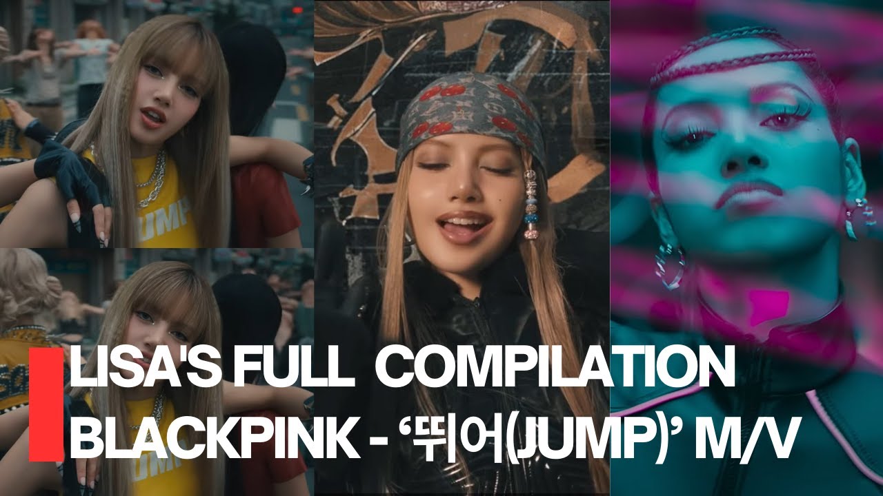 FULL VIDEO! LISA's full scene in "Jump" MV! | BLACKPINK - ‘뛰어(JUMP)’ M ...