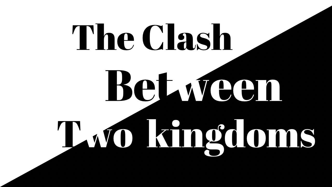 The Clash Between Two Kingdoms - YouTube