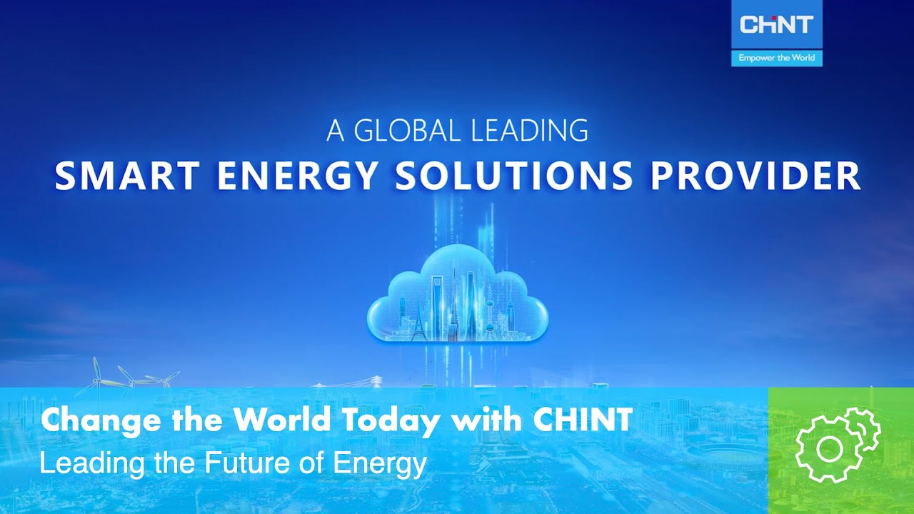 Change the World Today with CHINT | Leading the Future of Energy - YouTube