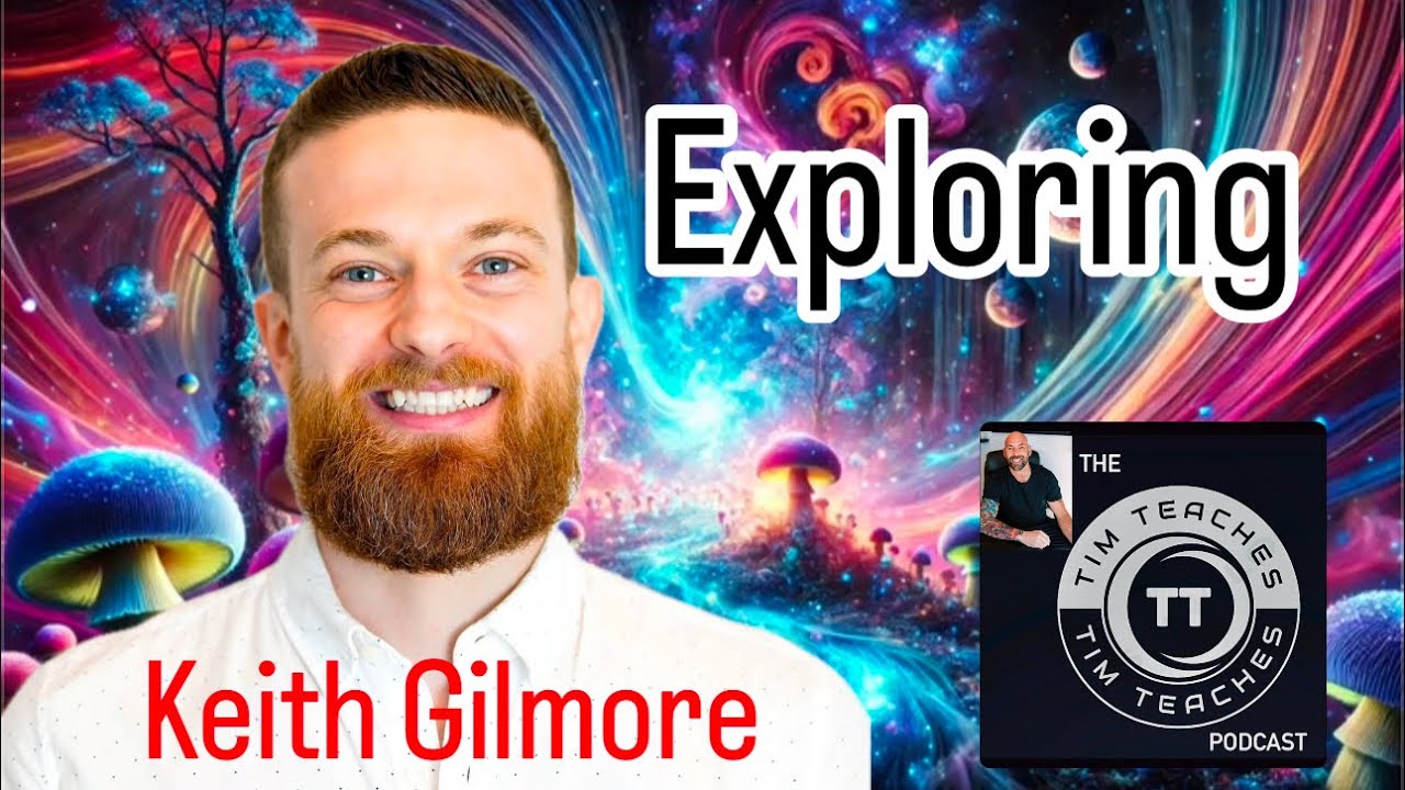 Exploring Psychedelic Healing with Keith Gilmore | Tim Teaches Podcast - YouTube