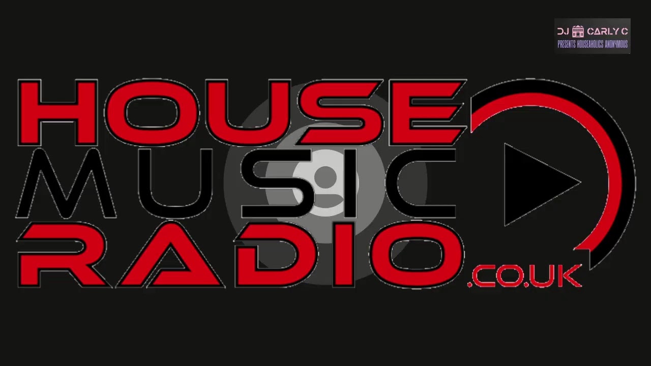 House Music Radio Live! Houseaholics Anonymous Show with DJ Carly C ...