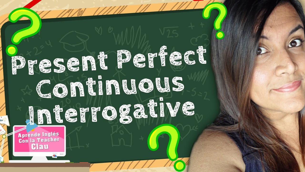 Aprende en Inglés Present Perfect Continuous Interrogative - YouTube