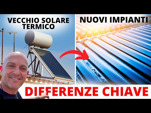 Vecchio Solare Termico vs Impianto di Ultima Generazione: Scopri le Differenze Chiave! | LE PILLOLE