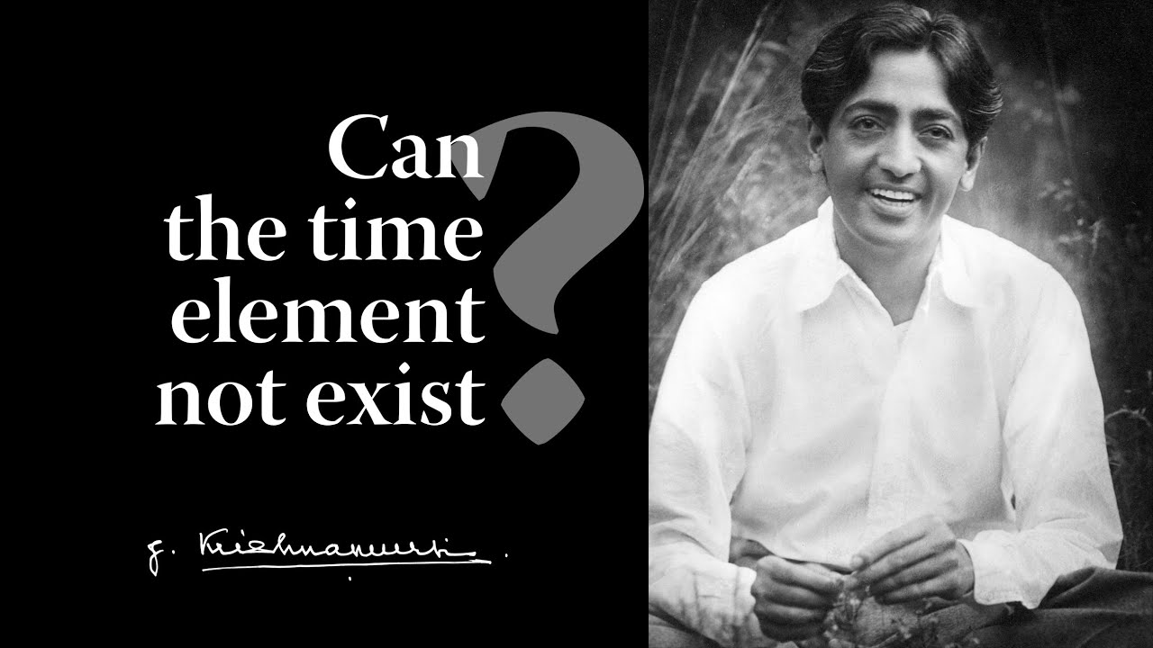 Can the time element not exist? | Krishnamurti - YouTube
