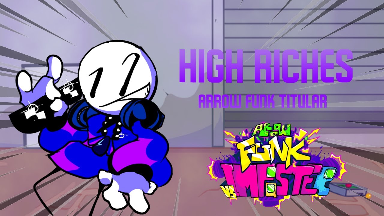 Arrow Funk Vs. Impostor OST - HIGH RICHES (Titular Arrow Funk Remix ...