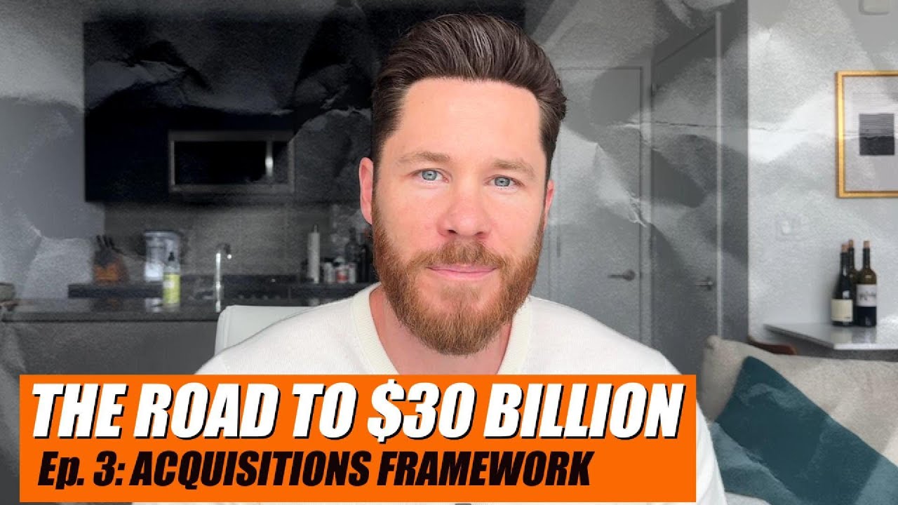 The Road to $30 Billion: Ep. 3 -- Acquisitions Framework - YouTube
