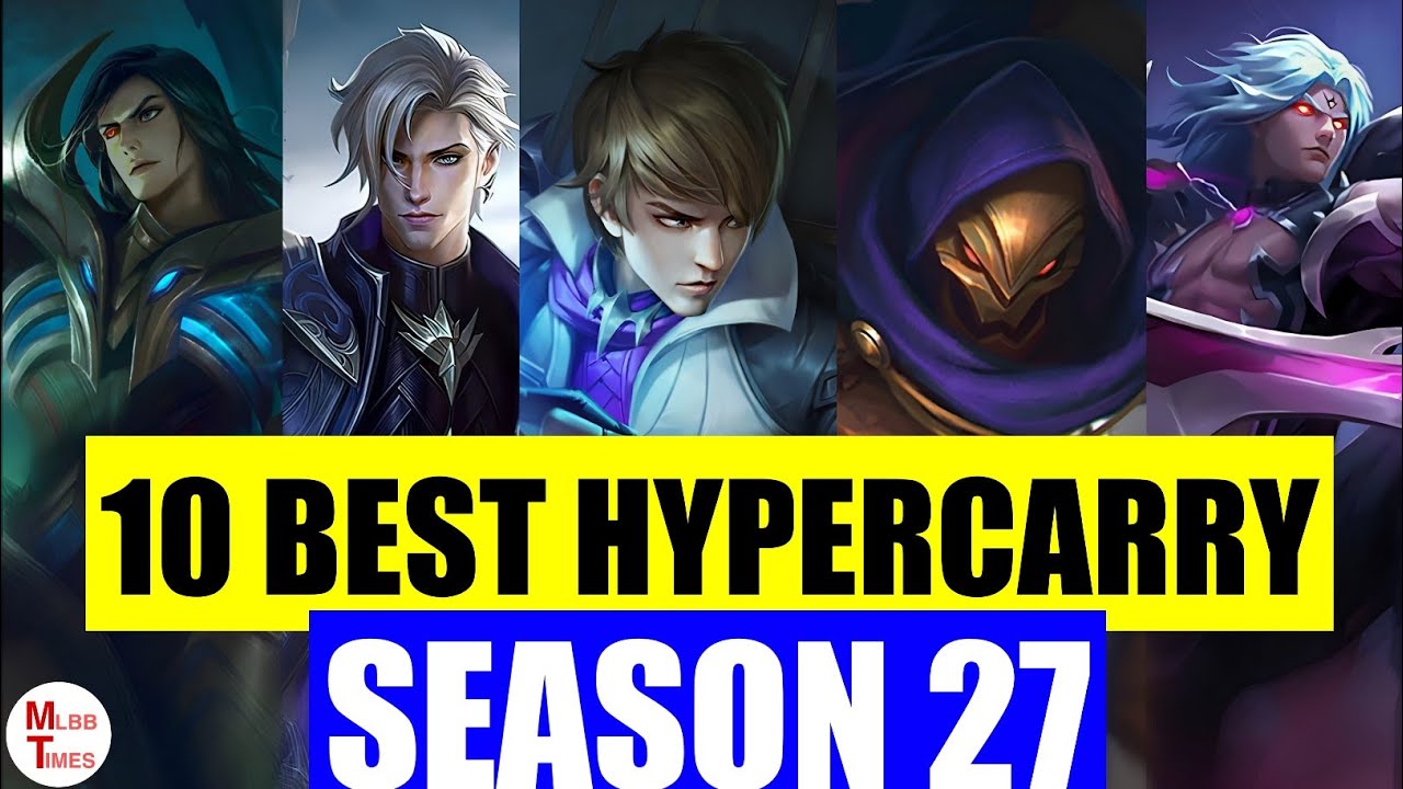 Top 10 best Hyper Carry Heroes in season 27 mobile legends | Top 10 ...