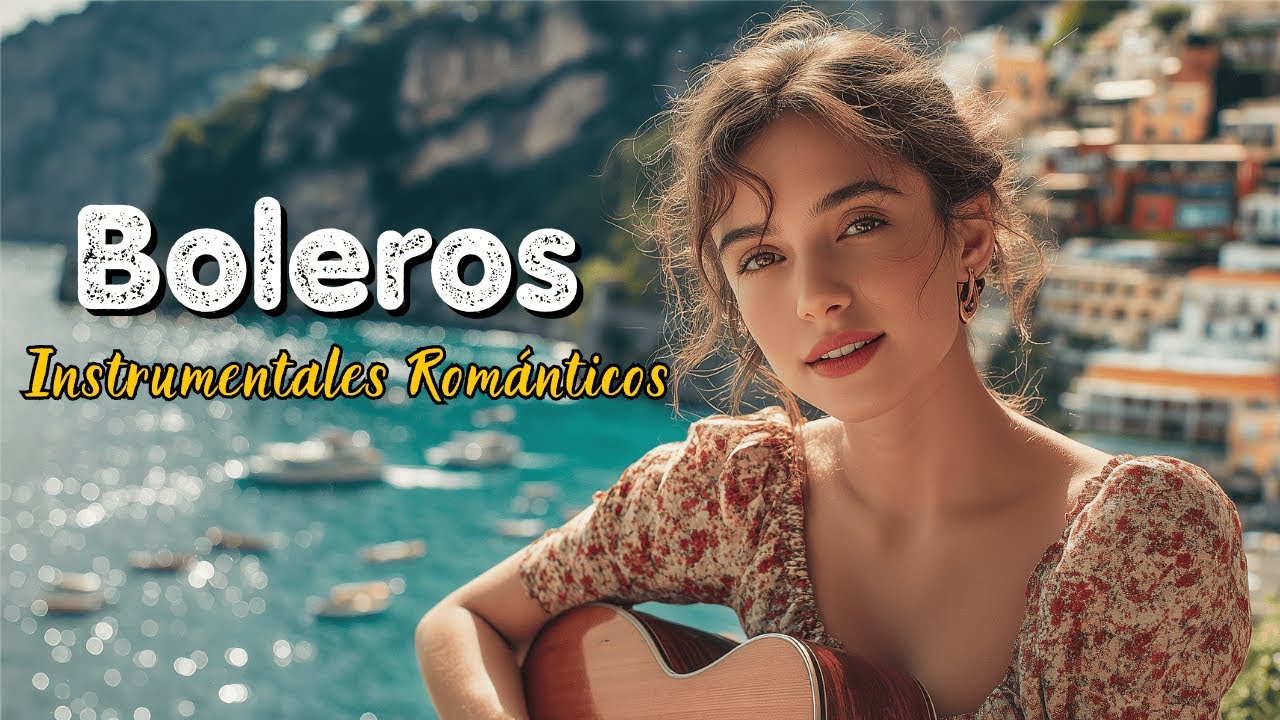 Boleros Románticos Instrumentales – Relajarse y Recordar | Romantic ...