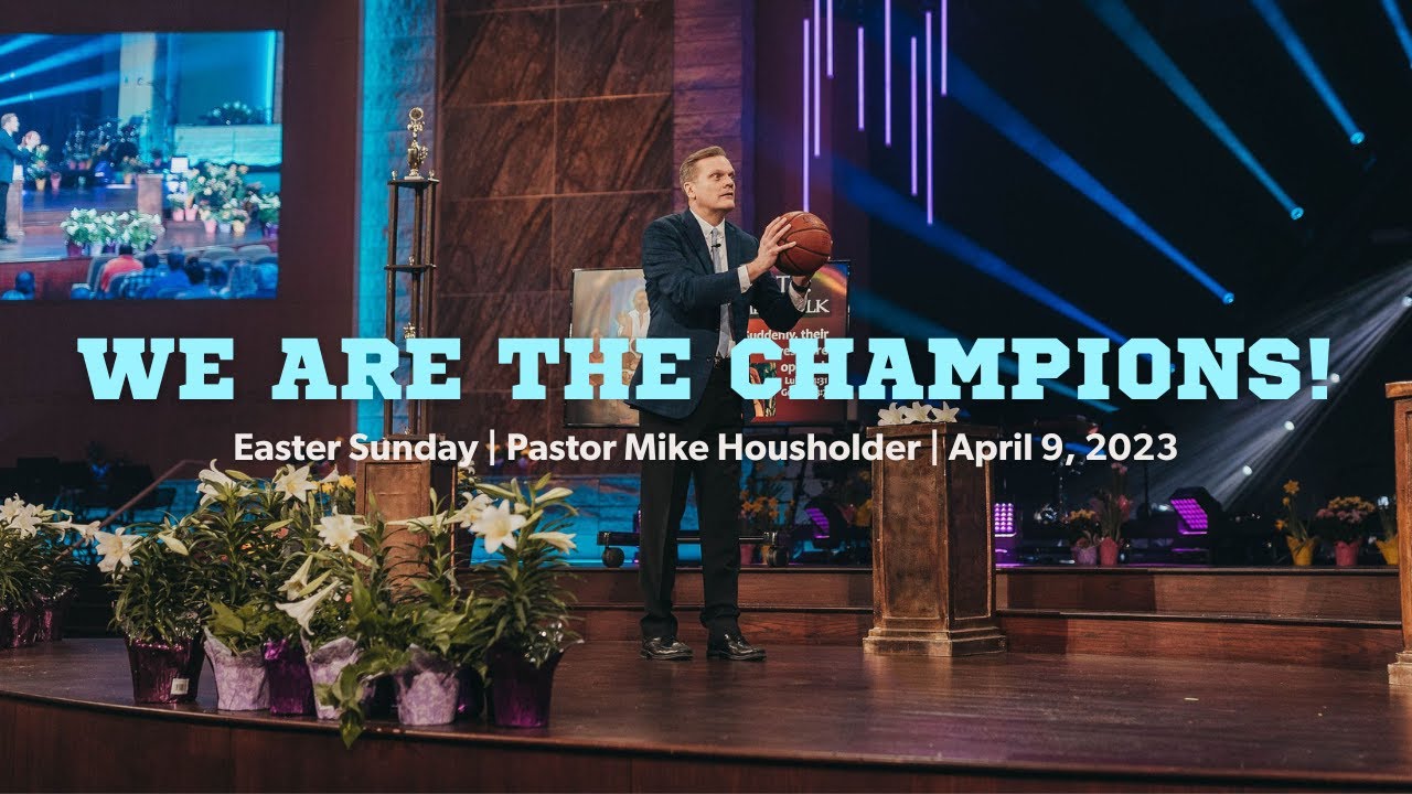 We Are The Champions! | Easter Sunday Worship | Mike Housholder | 4.9. ...