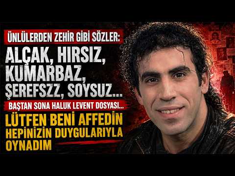 Baştan Sona HALUK LEVENT Dosyası: \