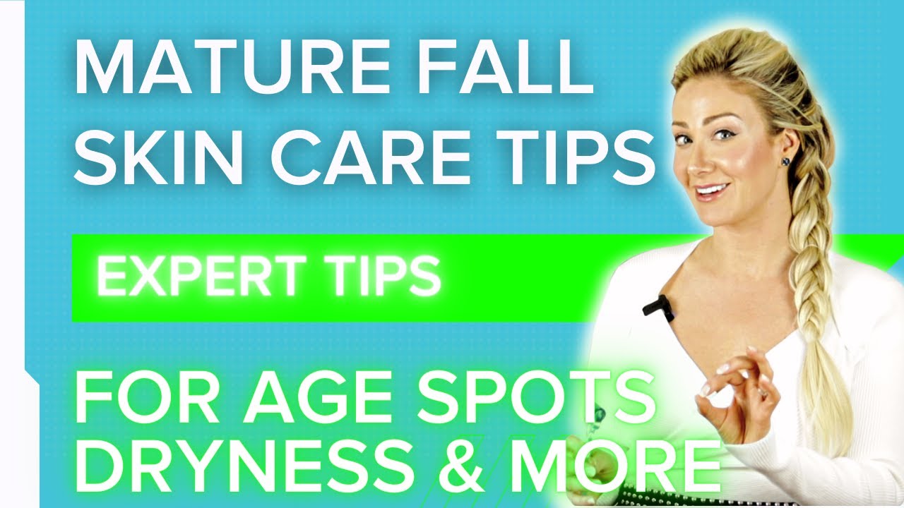 Fall Skin Care and Mature Skin Tips | Expert Insights - YouTube