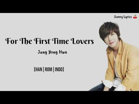 Jung Yong Hwa - 'For The First Time Lovers' [Han/Rom/IndoSub]