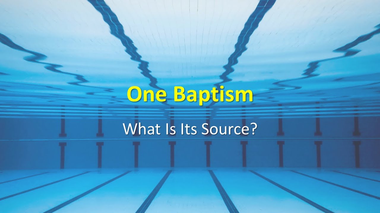 One Baptism: What is the Source? - YouTube