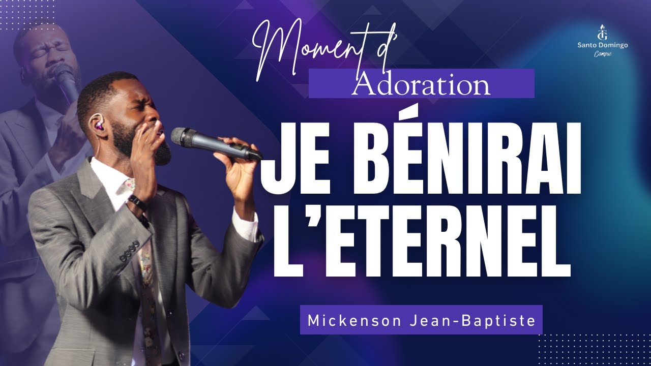 Je benirai l'Éternel | Jean-Baptiste Mickenson | TG Santo Domingo - YouTube