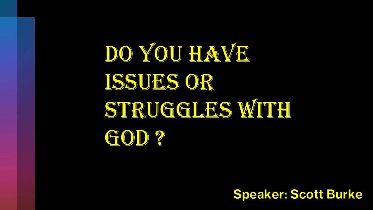 9/15/24 Sermon: Do You Have Issues or Struggles with God? (Guest ...