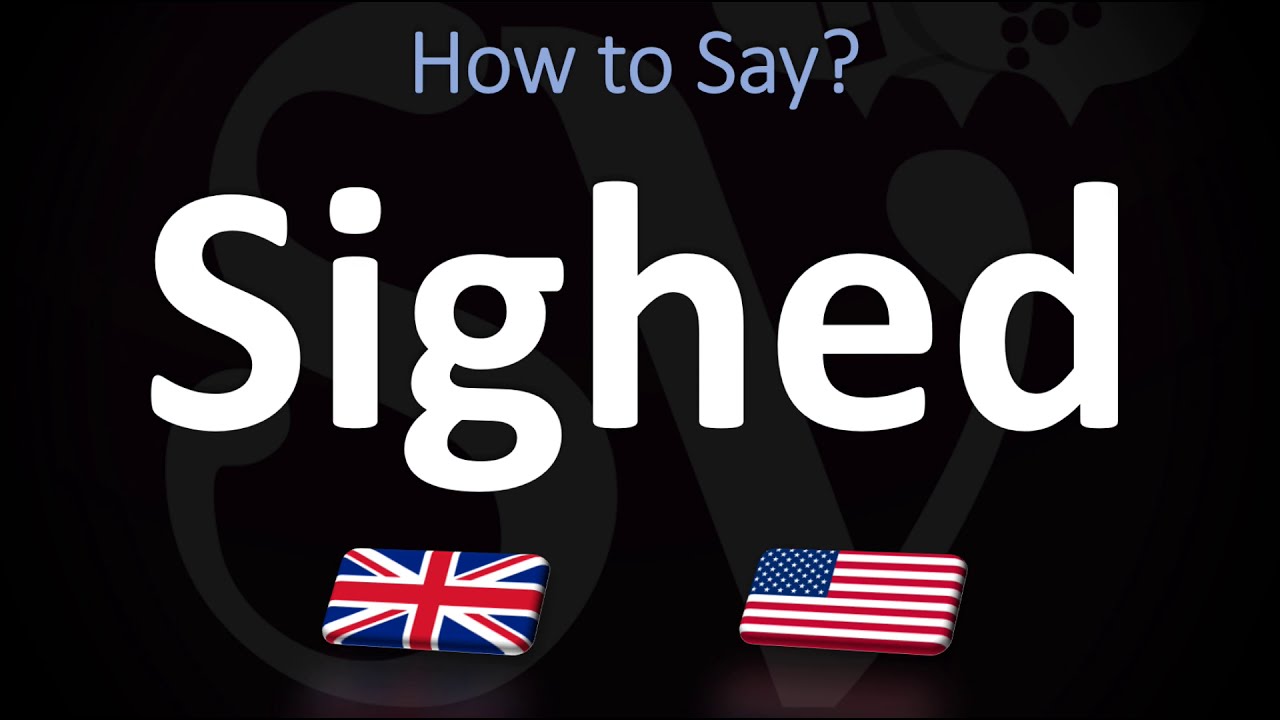 How to Pronounce Sighed? (CORRECTLY) - YouTube