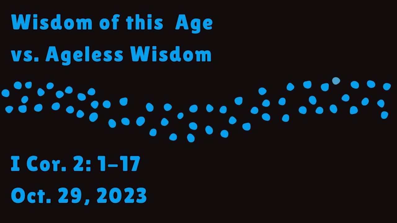 October 29, 2023 Worship - Wisdom of This Age vs Ageless Wisdom - YouTube