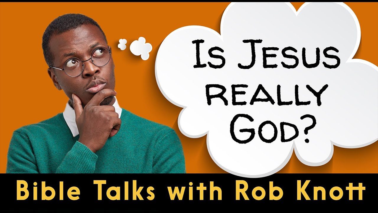 Is Jesus Really God? (Bible Talks with Rob Knott) - YouTube